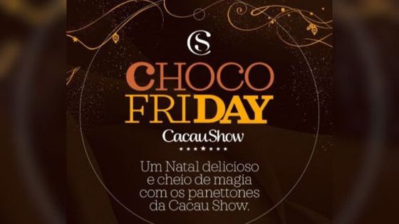 Choco Friday da Cacau Show começa nesta sexta-feira (17)