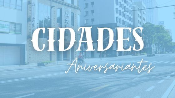 Confira quais cidades do Brasil fazem aniversário hoje