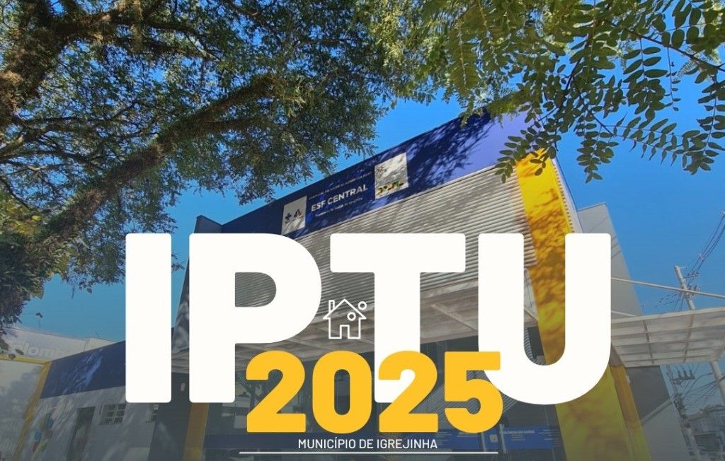 Guias do IPTU 2025 do Município de Igrejinha já estão disponíveis para ...