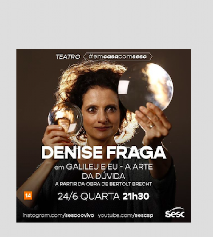 Denise Franga encena solo de “Galileu Galilei”, de Bertolt Brecht, às 21h30