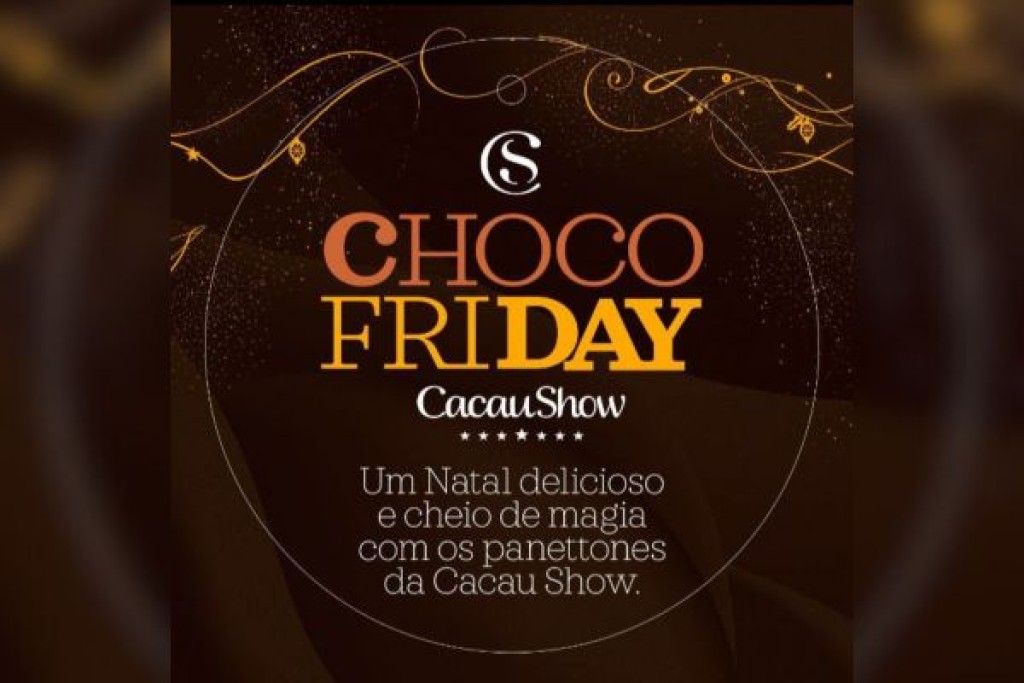 Choco Friday da Cacau Show começa nesta sexta-feira (17)